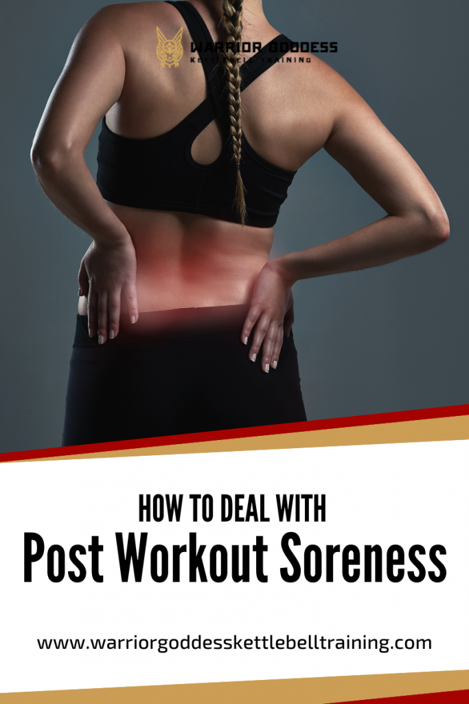 How To Deal With Post Workout Soreness Warrior Goddess Kettlebell